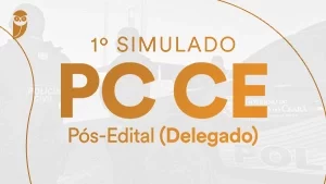 1º Simulado PC CE - Pós-Edital (Delegado) - Estratégia Carreira Jurídica