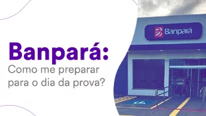 Banpará: Como me preparar para o dia da prova? - Estratégia Concursos