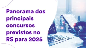 Panorama dos principais concursos previstos no RS para 2025 ...
